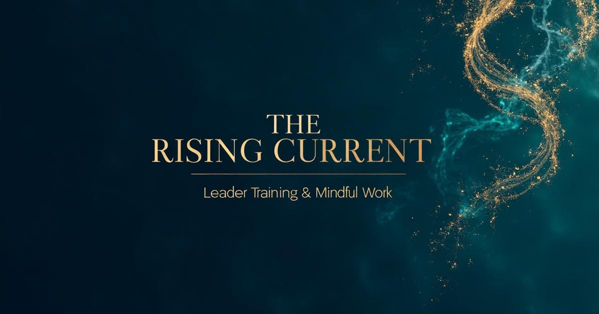 The Rising Current | Leadership Training & Mindful Work Solutions
